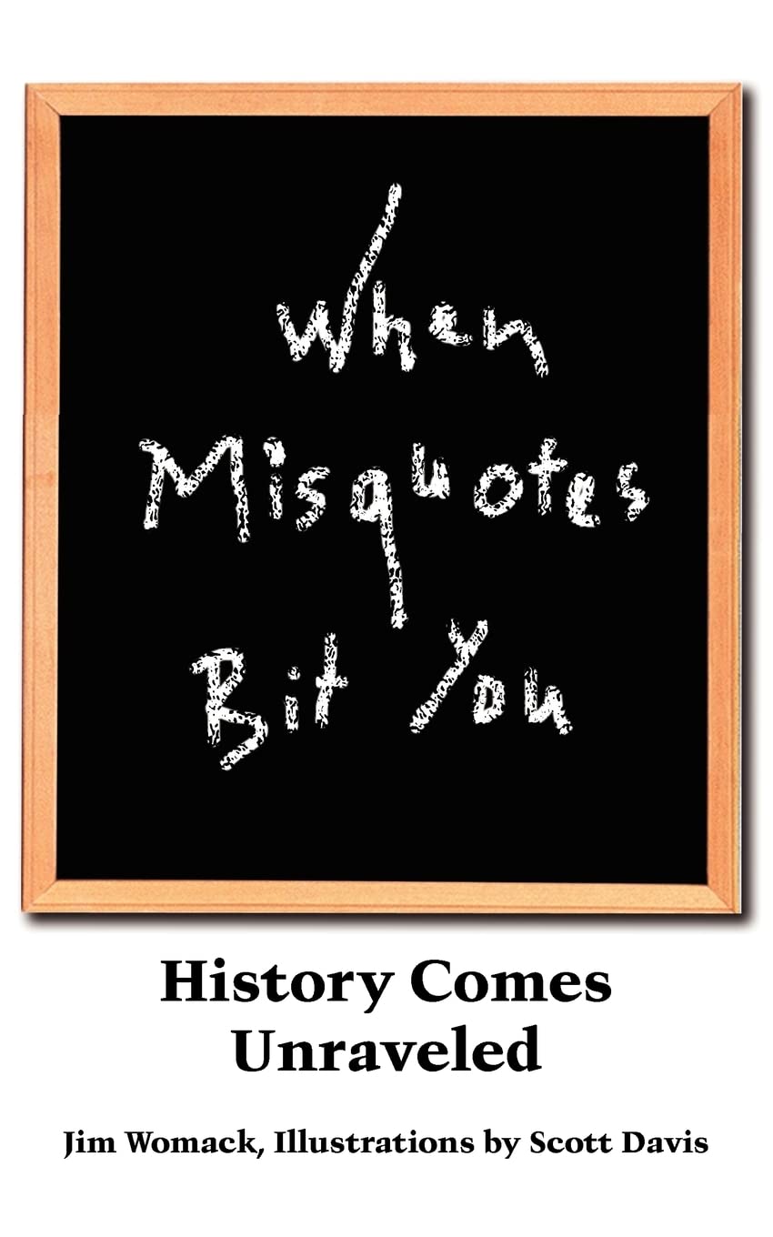 When Misquotes Bit You: History Comes Unraveled: Womack, Jim, Davis ...