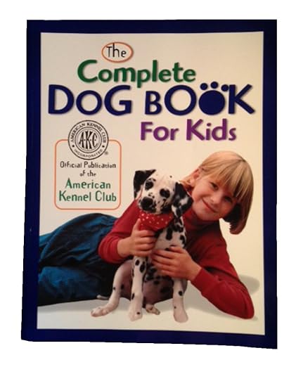 The Complete Dog Book for Kids (American Kennel Club): Kennel Club ...