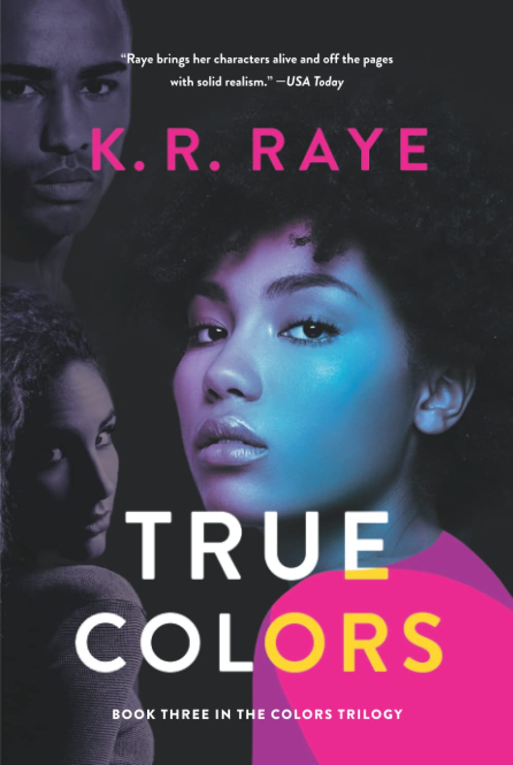 True Colors: Book Three (Colors Trilogy): Raye, K. R., Hower, Nicole ...