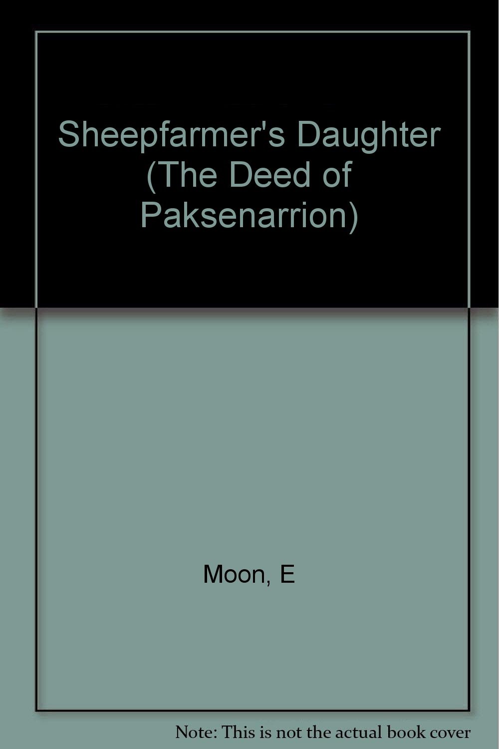 Sheepfarmer's Daughter (The Deed of Paksenarrion): Elizabeth Moon ...