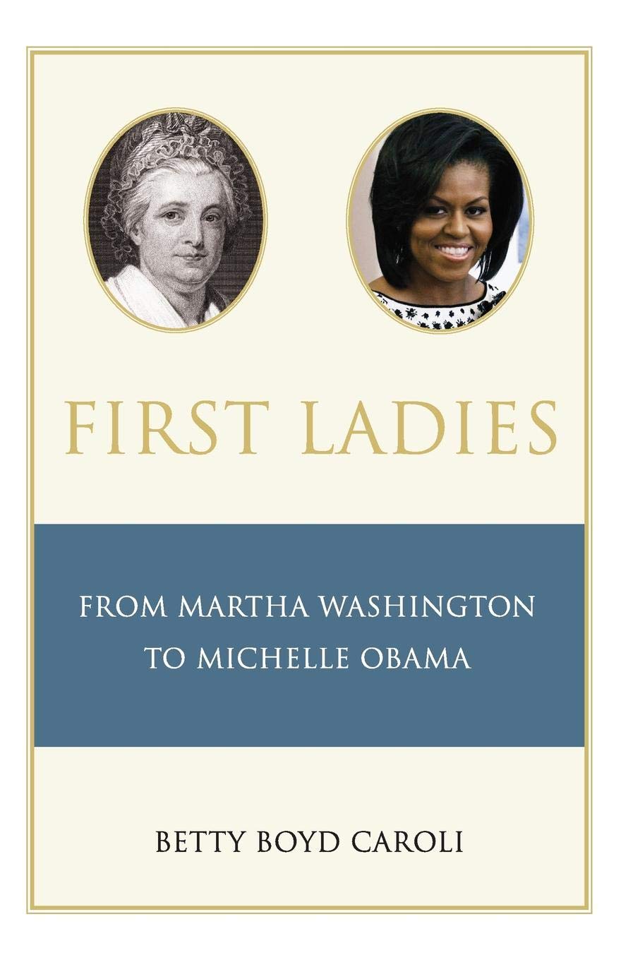 Amazon.com: First Ladies: From Martha Washington to Michelle Obama ...
