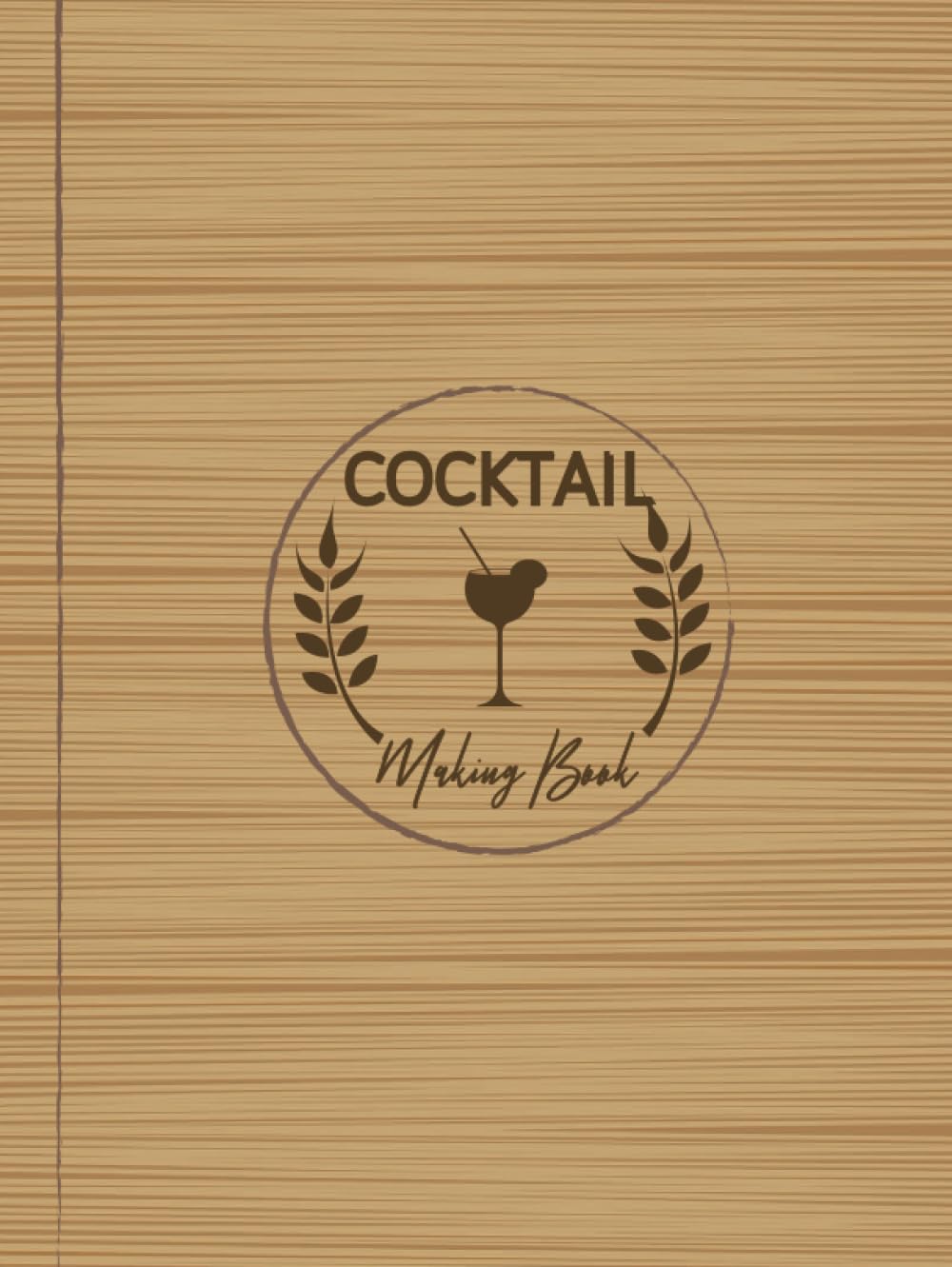 Cocktail Making Book: Mixologist Journal for Cocktails. Detail & Note ...