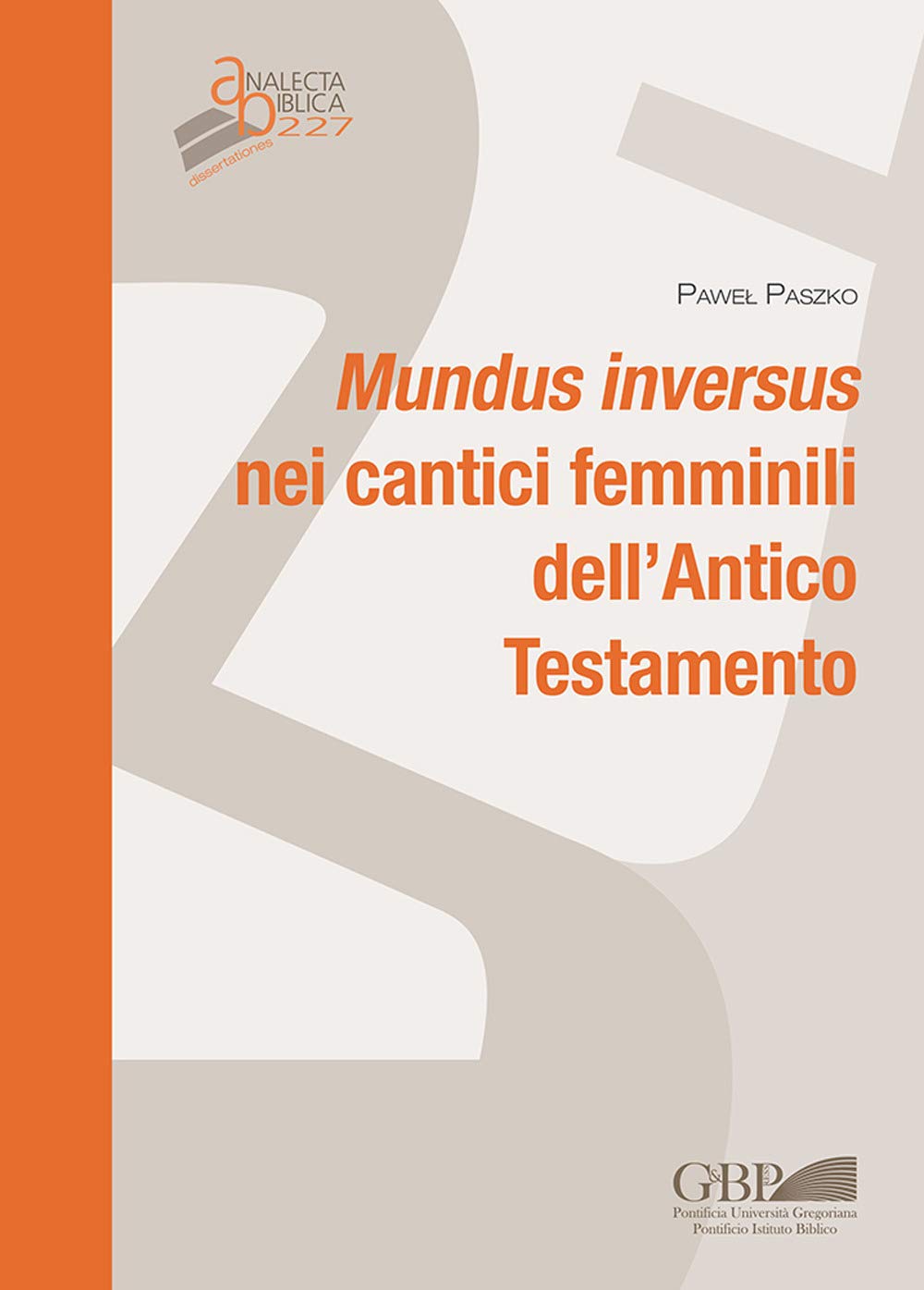 Mundus inversus nei cantici femminili dell'Antico Testamento: 227 ...