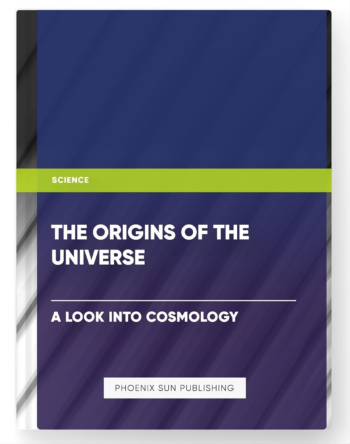 The Origins of the Universe: A Look into Cosmology eBook : Publishing ...