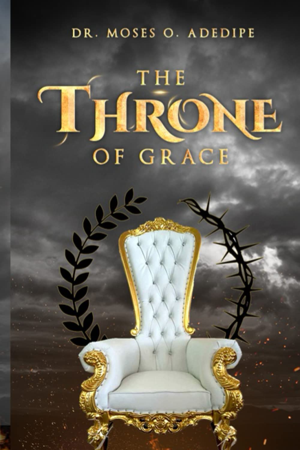 THE THRONE OF GRACE: Understanding the Blessedness of the Throne of ...