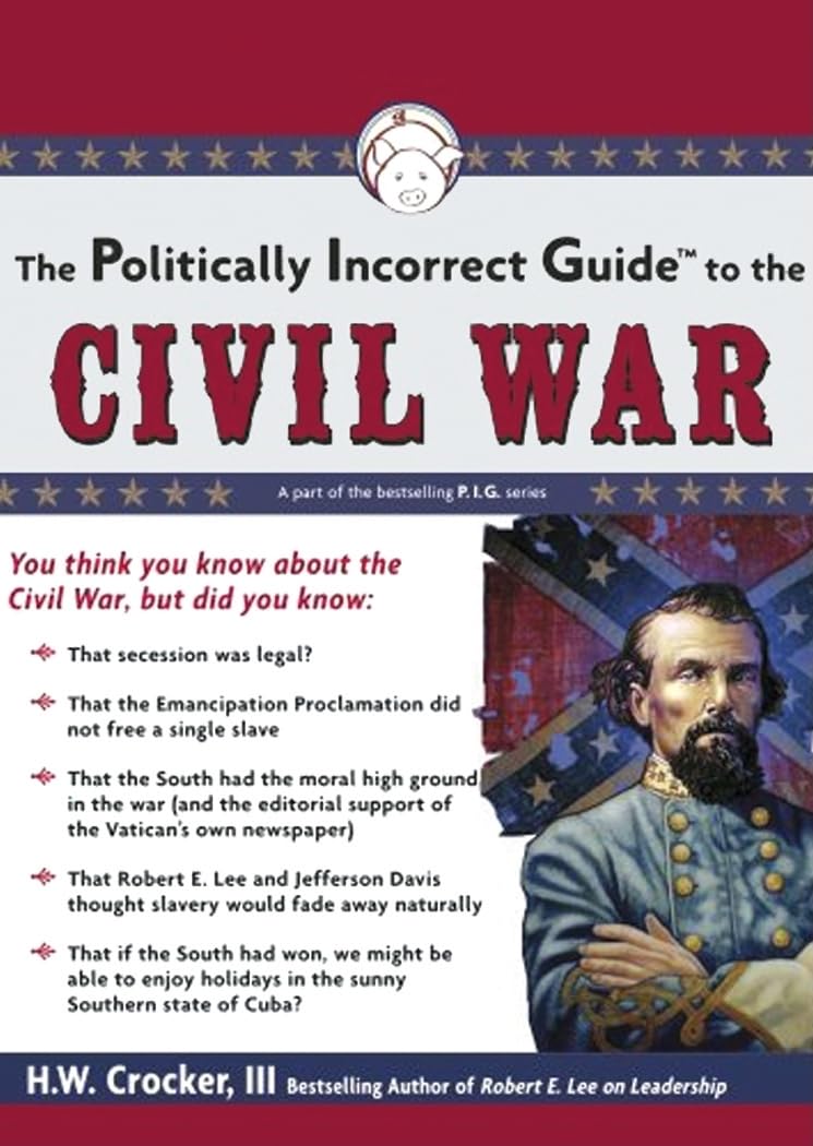 The Politically Incorrect Guide to the Civil War (Politically Incorrect ...