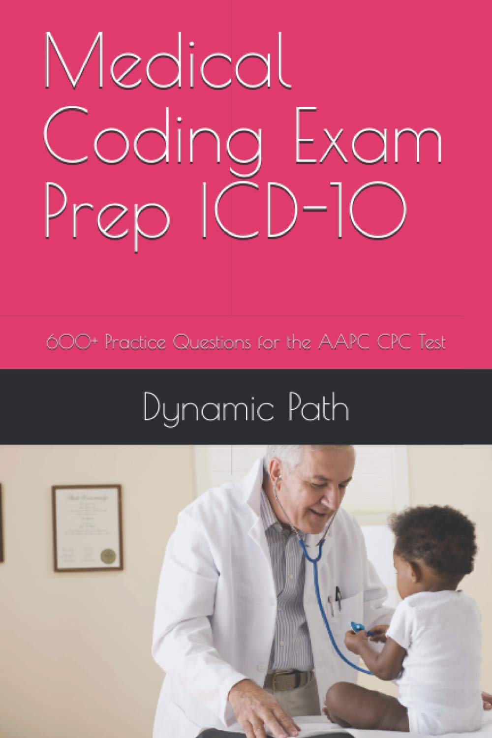 Medical Coding Exam Prep ICD-10: 600+ Practice Questions for the AAPC ...