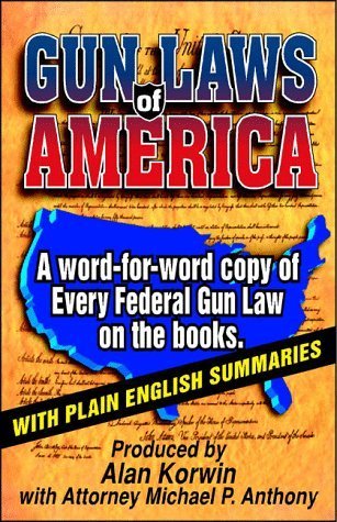 Gun Laws of America: Every Federal Gun Law on the Books: With Plain ...