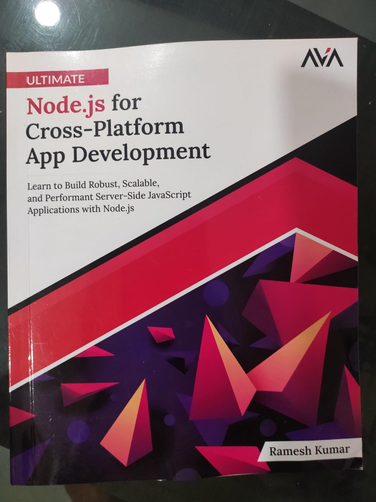 Ultimate Node.js for Cross-Platform App Development: Learn to Build Robust, Scalable, and ...