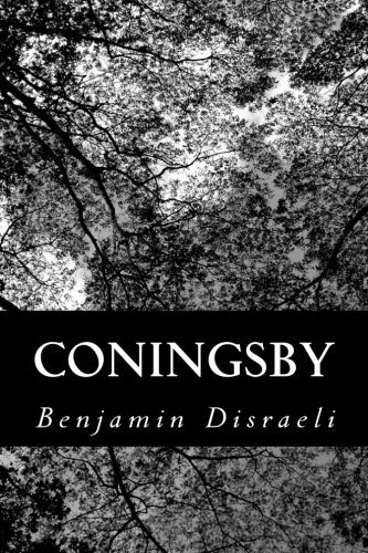 Coningsby: Or, The New Generation by Benjamin Disraeli (2013-06-11 ...