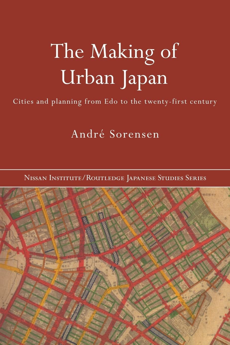 The Making of Urban Japan: Cities and Planning from Edo to the Twenty ...