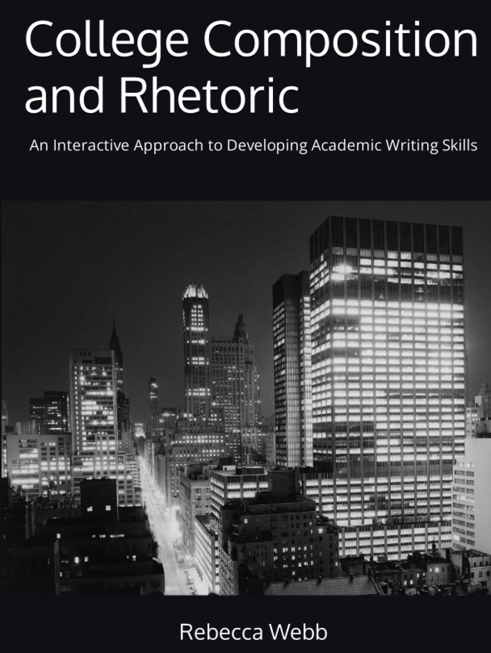 College Composition and Rhetoric: An Interactive Approach to Developing ...