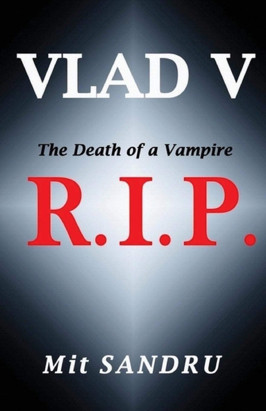 R.I.P. (Vlad V Series): The Death of a Vampire (Vlad V, the Blue Blood ...