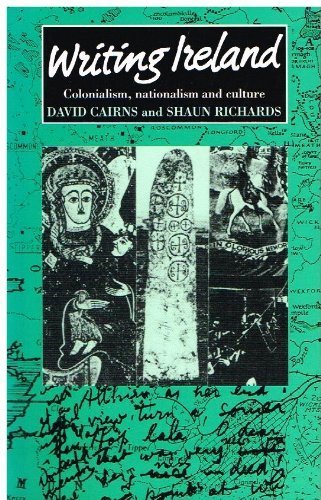 Writing Ireland: Colonialism, Nationalism, and Culture (Cultural ...
