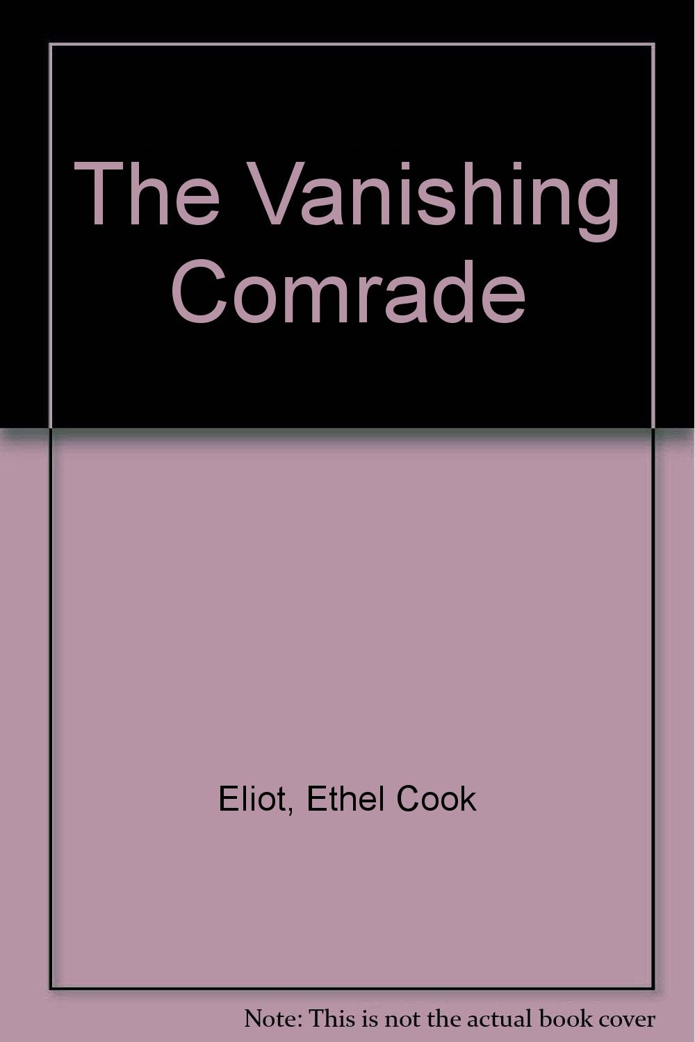 The Vanishing Comrade: Ethel Cook Eliot: Amazon.com: Books