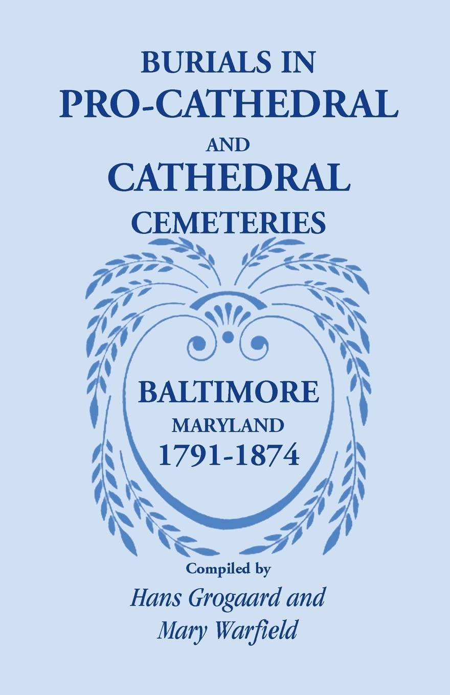 Burials in Pro-Cathedral and Cathedral Cemeteries, Baltimore, Maryland ...