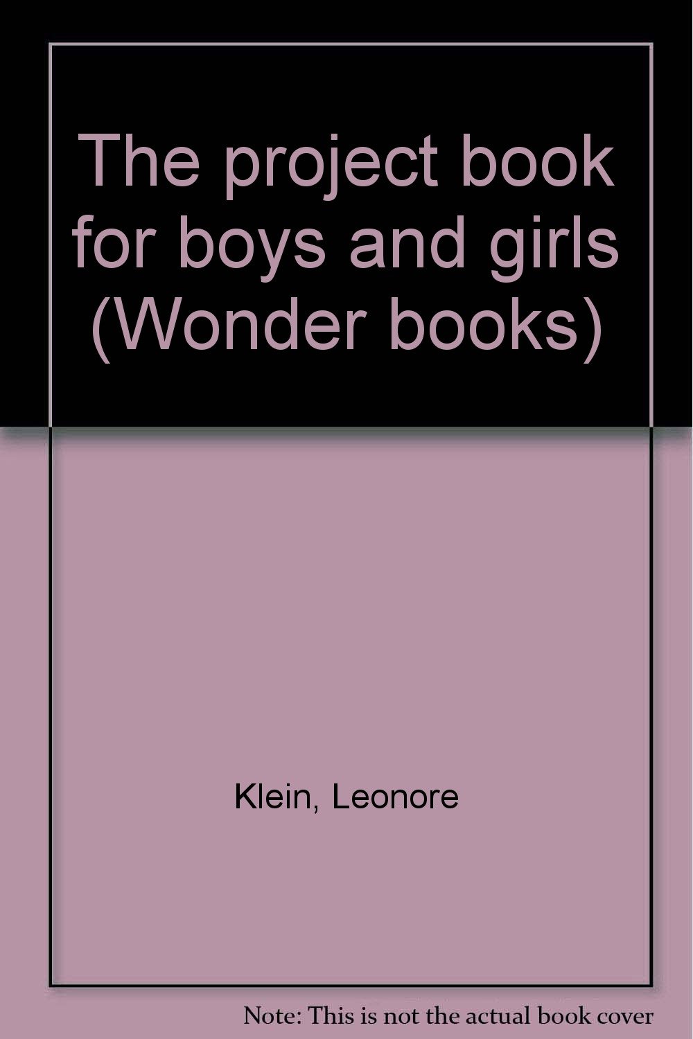 The project book for boys and girls (Wonder books): Klien, Leonore ...