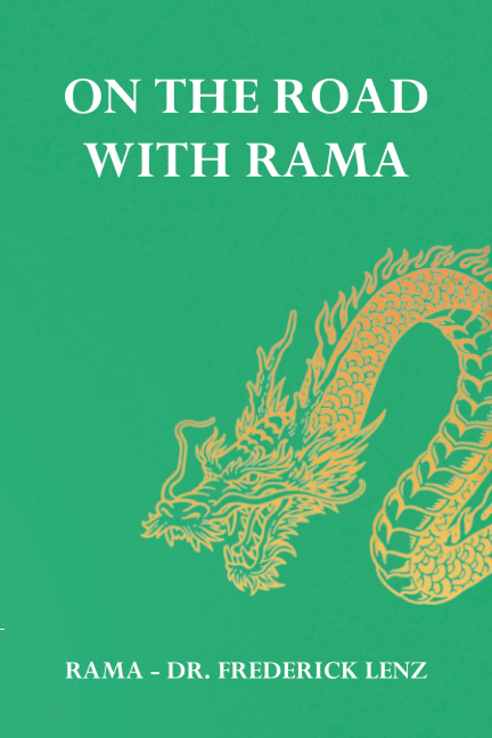 On the Road With Rama: Lenz, Frederick: 9781947811379: Amazon.com: Books