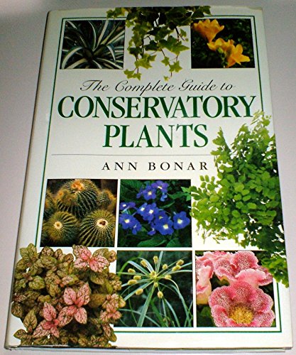 Complete Guide to Conservatory Plants: ann-bonar: 9781855016873: Amazon ...
