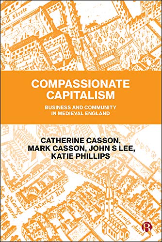 Compassionate Capitalism: Business and Community in Medieval England ...