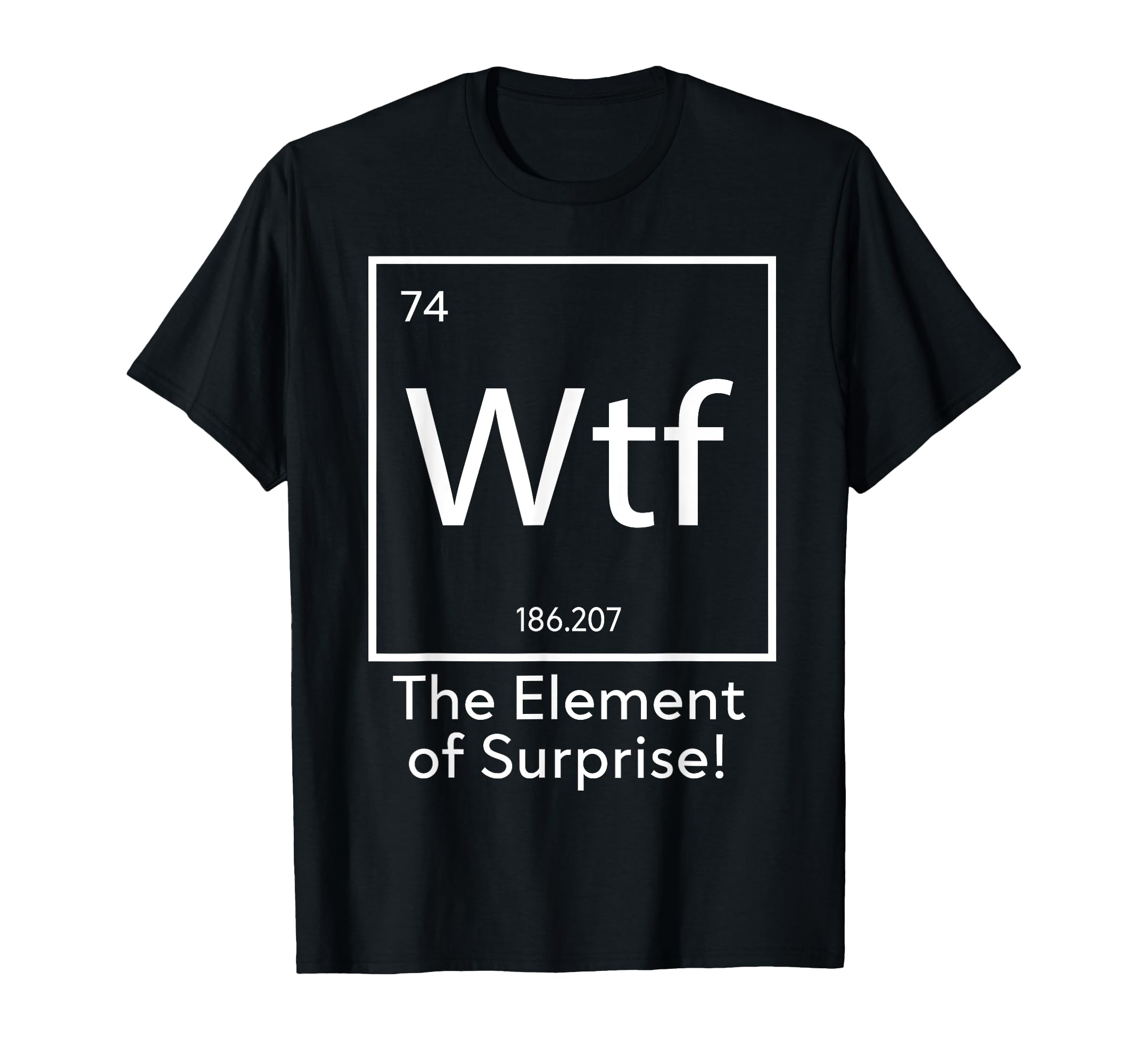 Amazon.com: WTF - The Element of Surprise Funny Science T-Shirt ...