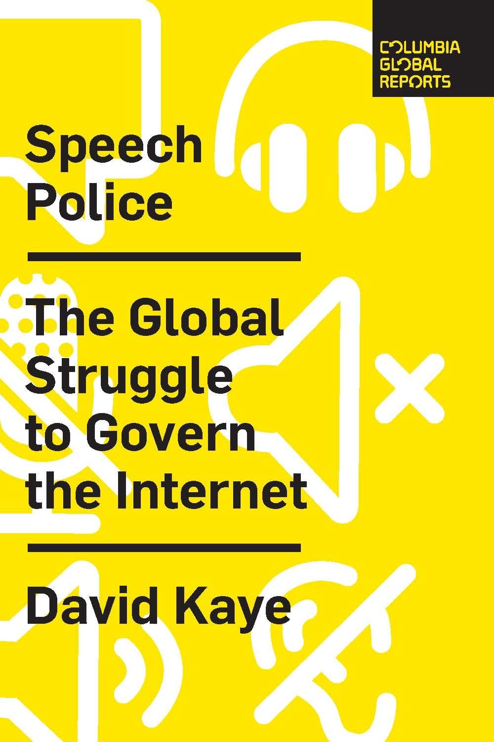 Speech Police: The Global Struggle to Govern the Internet (Columbia ...