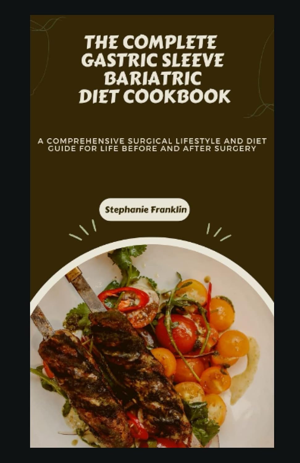 THE COMPLETE GASTRIC SLEEVE BARIATRIC COOKBOOK: A COMPREHENSIVE ...