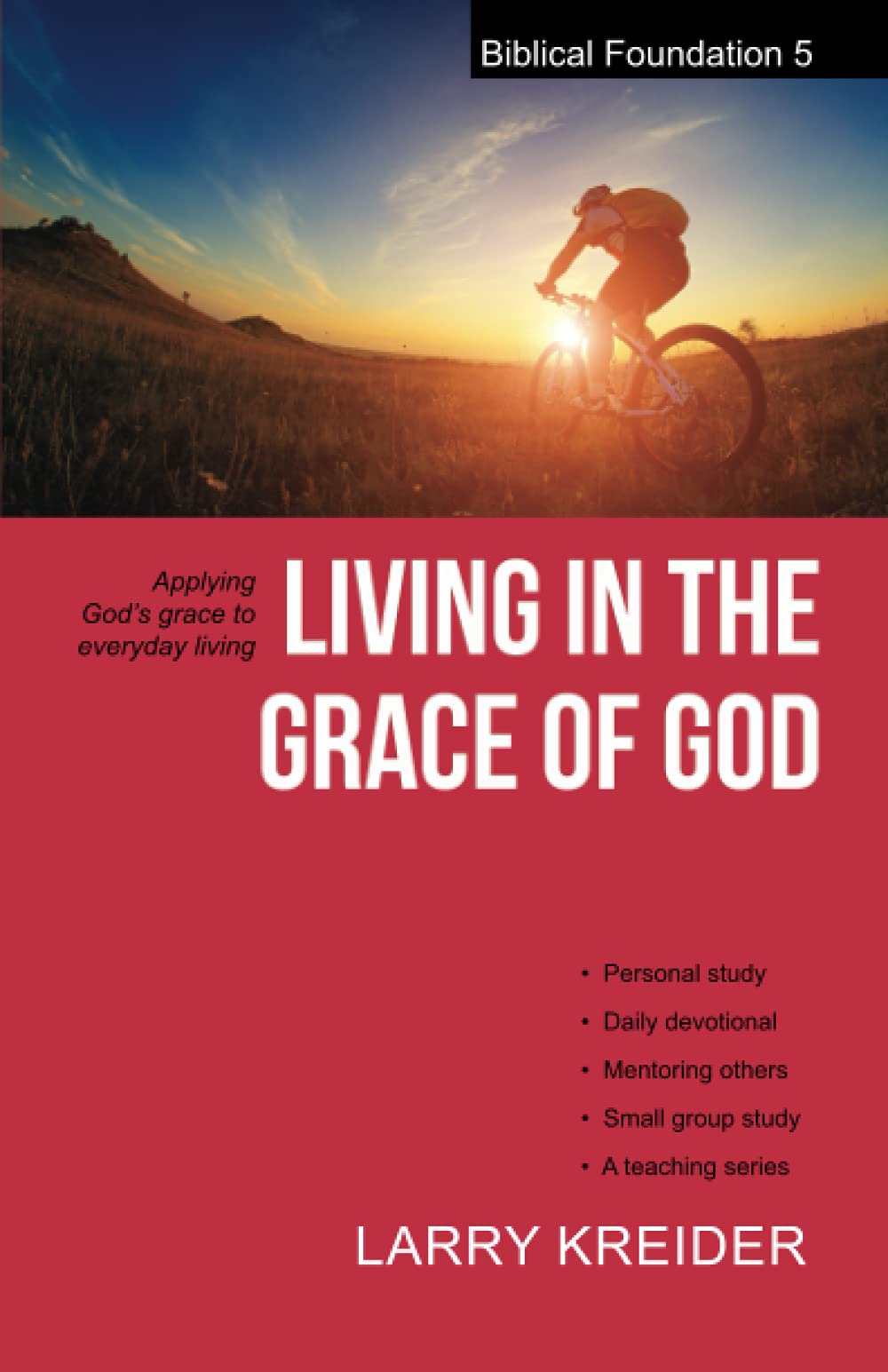 Living in the Grace of God: Applying God's grace to everyday living ...