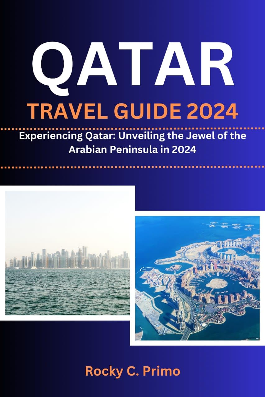 Amazon.com: QATAR TRAVEL GUIDE 2024: Experiencing Qatar: Unveiling the ...