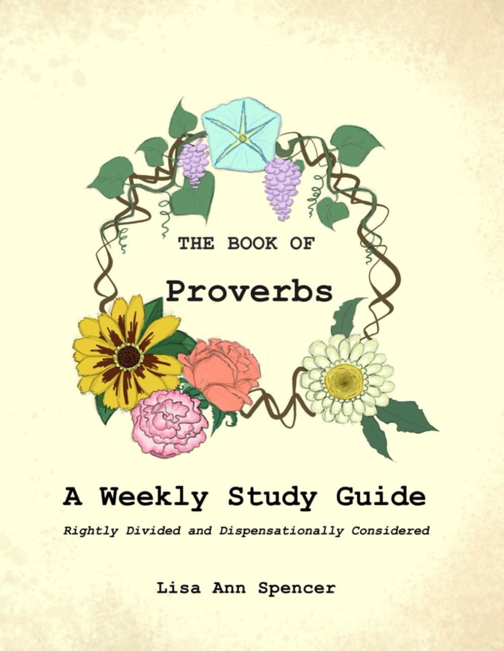 The Book of Proverbs: A Weekly Study Guide: Rightly Divided and ...