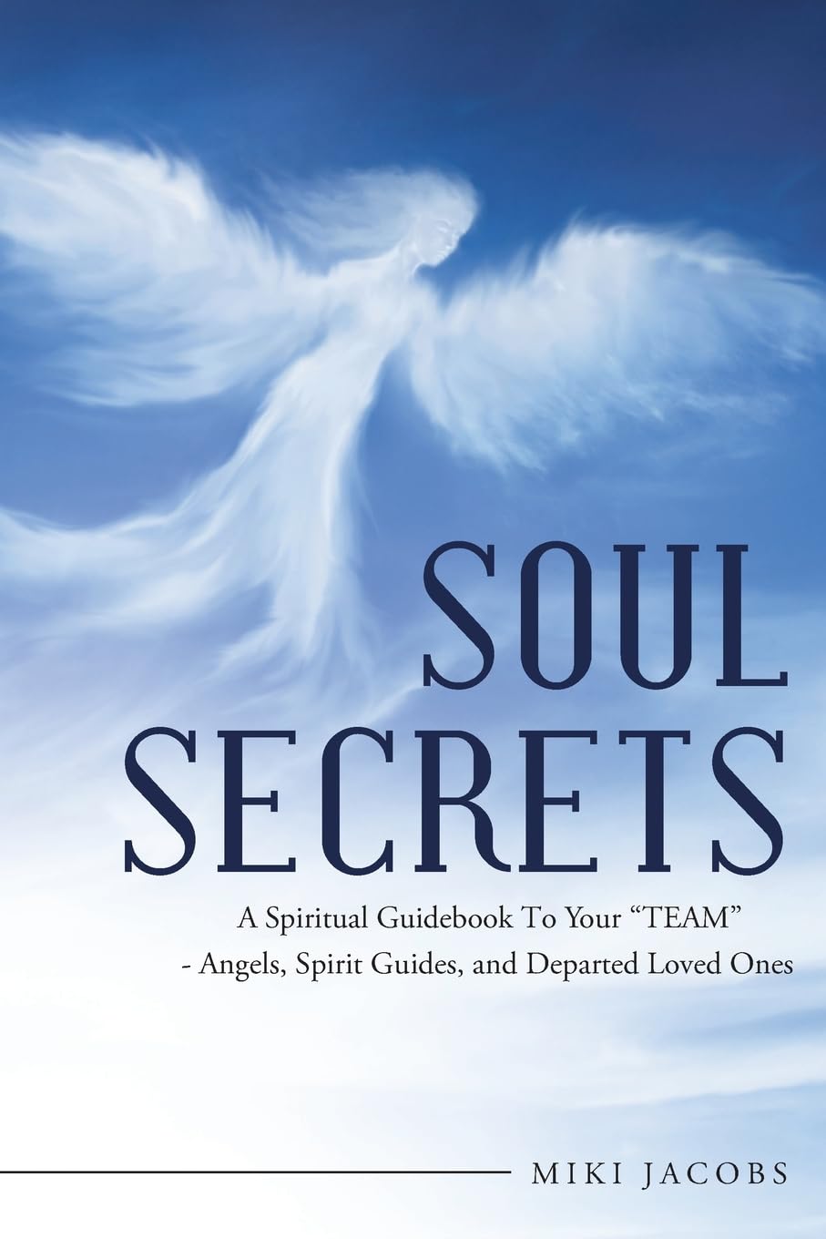 Soul Secrets: A Spiritual Guidebook to Your "Team" - Angels, Spirit ...
