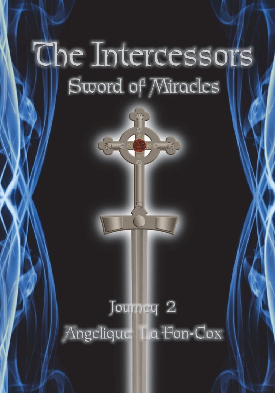 "The Intercessors - Sword of Miracles": La Fon-Cox, Mrs. Angelique ...