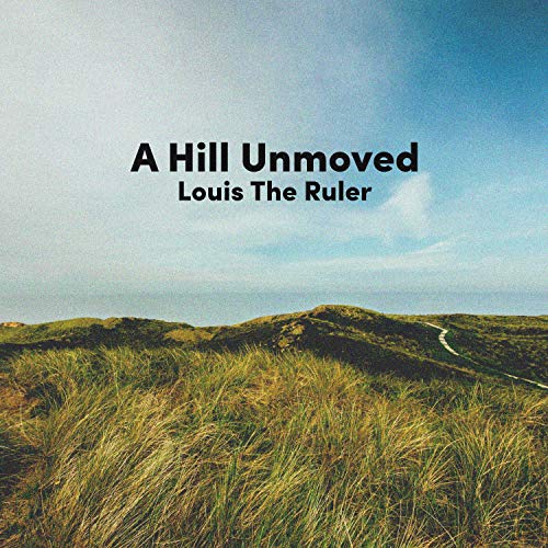 A Hill Unmoved de Louis the Ruler en Amazon Music Unlimited