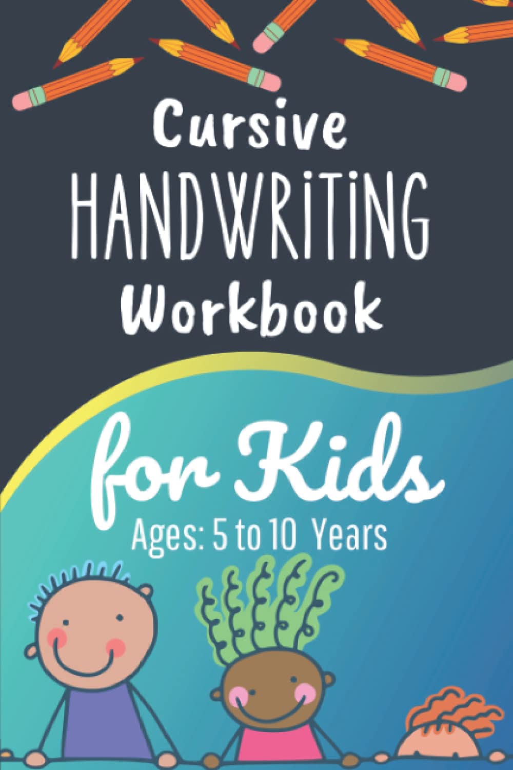 Cursive Handwriting Workbook For Kids: For Children Ages 5 – 10 ...