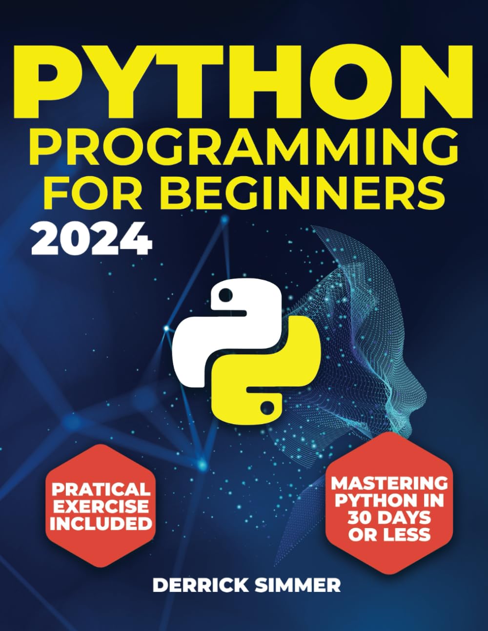 Python Programming For Beginners: Unearth the Magic of Python from Foundational Steps to the ...