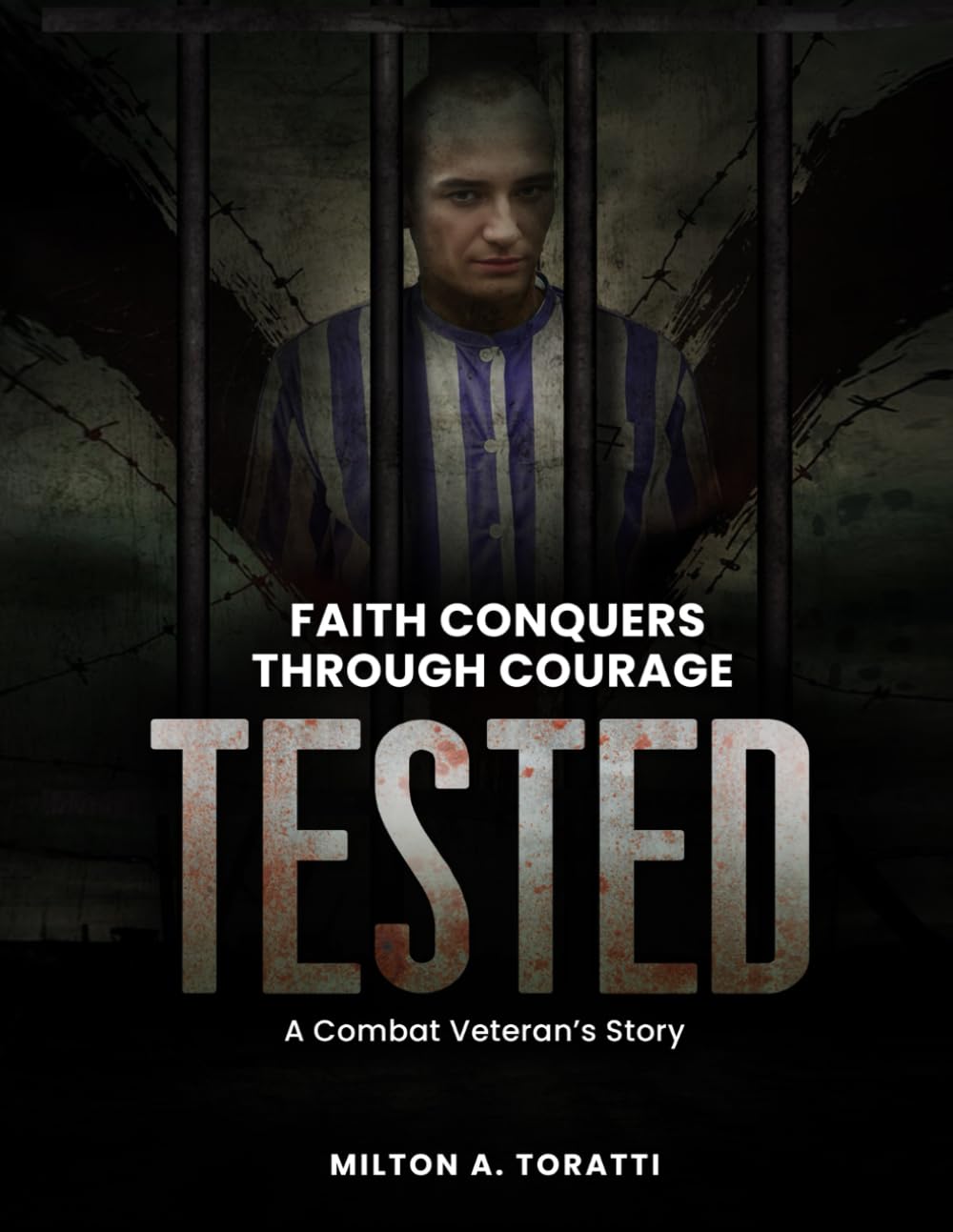 Amazon.com: Faith Conquers Through Courage Tested: A Combat Veteran’s ...