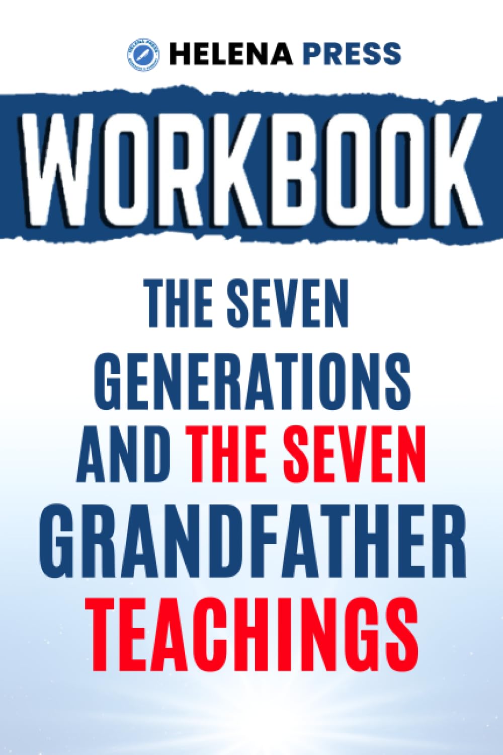 Workbook For The Seven Generations and The Seven Grandfather Teachings ...