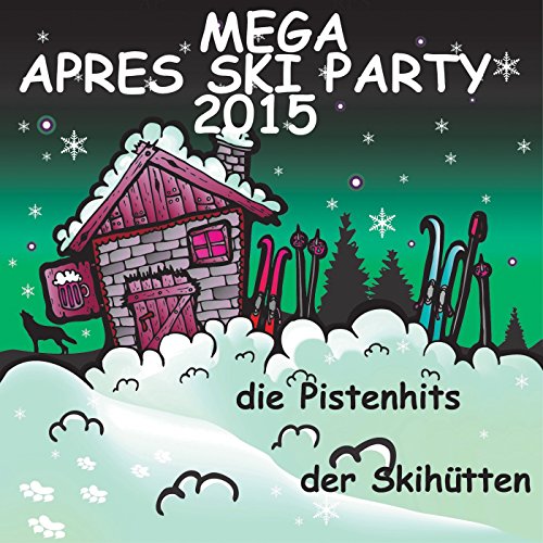 Mega Après Ski Party 2015 (Die Pistenhits der Skihütten) von VARIOUS ...