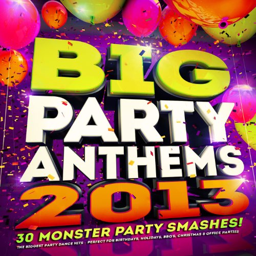 Amazon.com: Big Party Anthems 2013 - 30 Monster Party Smashes – The ...