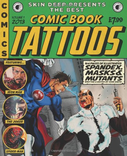 Skin Deep Presents the Best Comic Book Tattoos: Volume 1: 9780956530790 ...