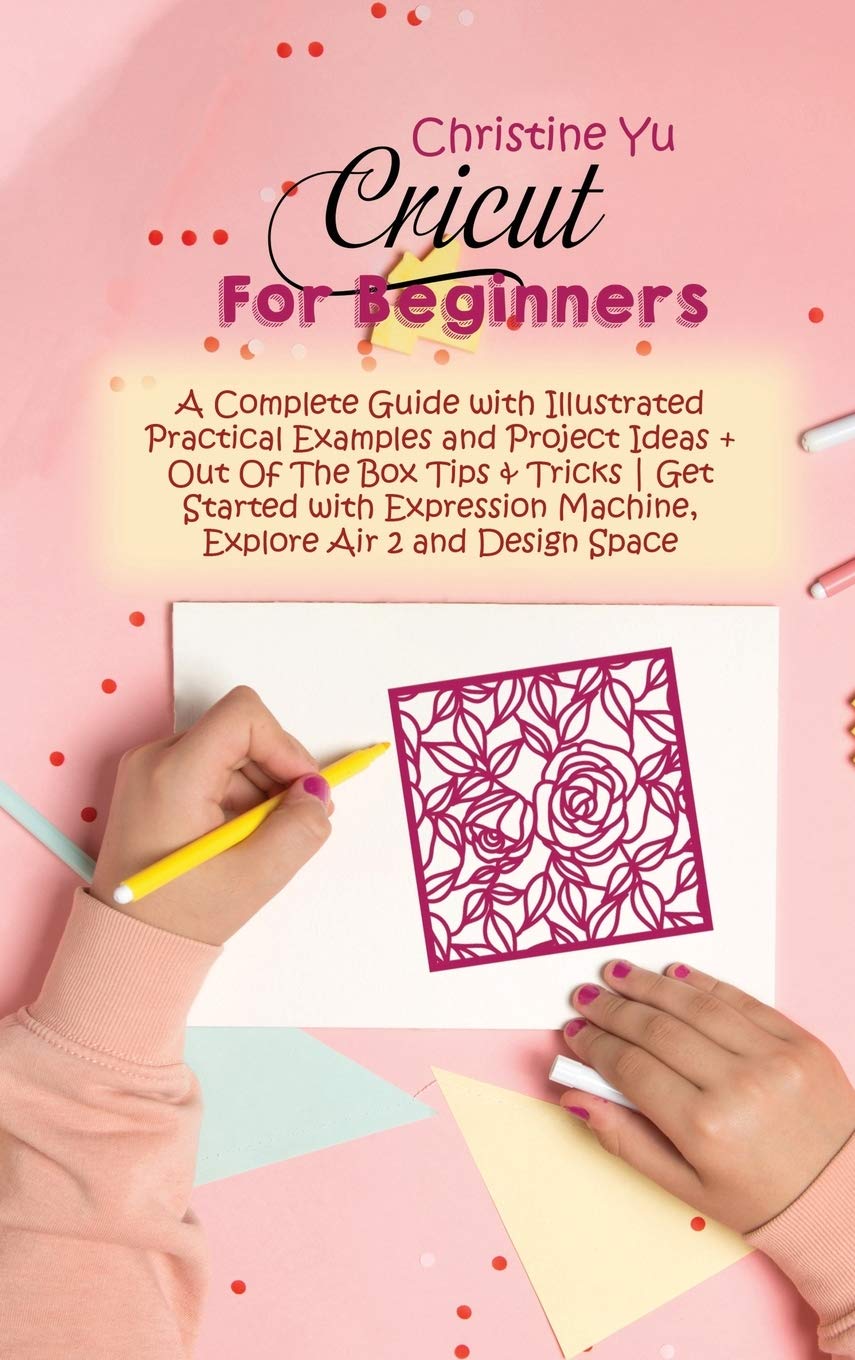 Buy Cricut for Beginners: A Complete Guide with Illustrated Practical ...