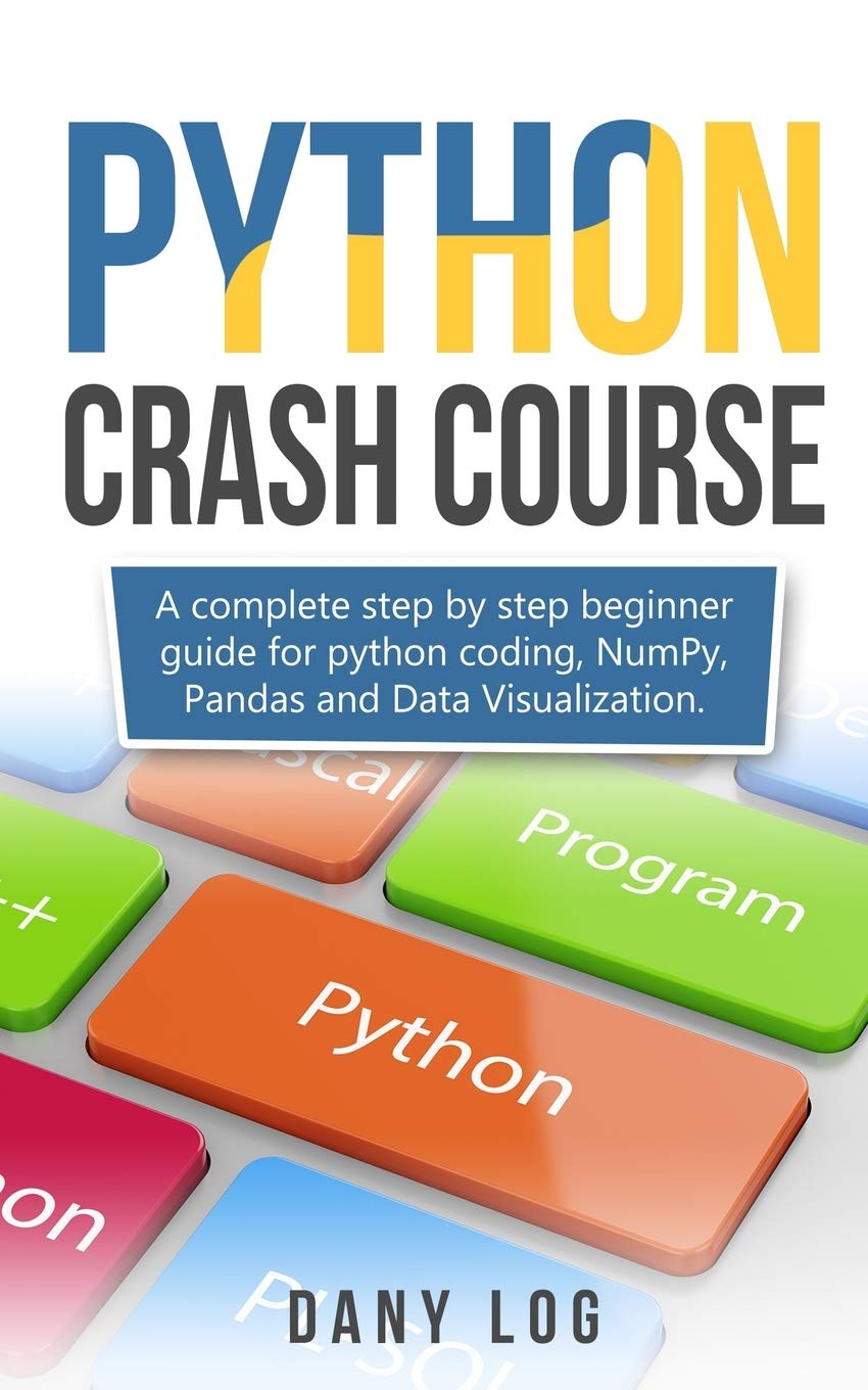 Amazon.com: Python crash course: A complete step by step beginner guide for python coding, NumPy ...