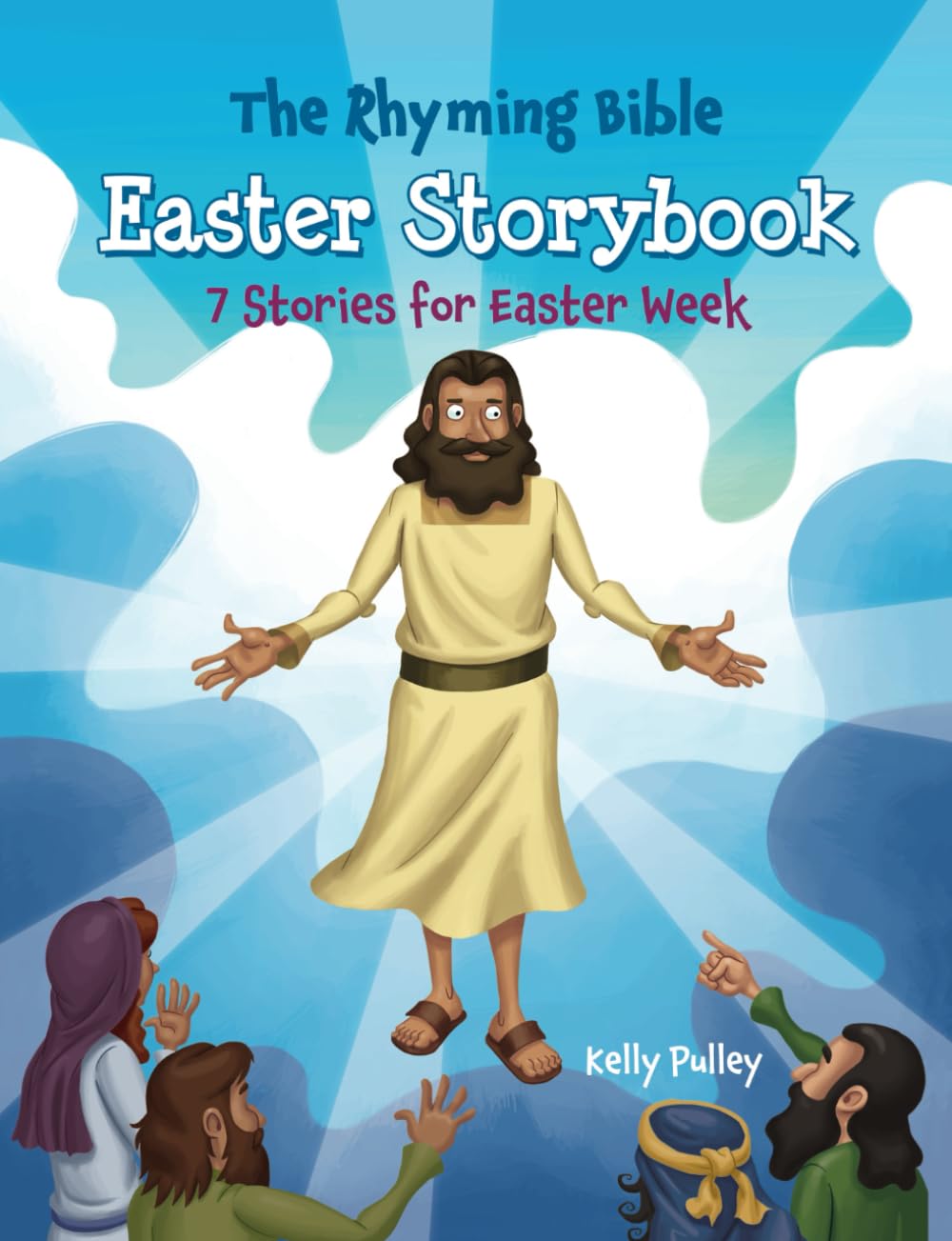 The Rhyming Bible Easter Storybook: 7 Stories for Easter Week: Pulley ...