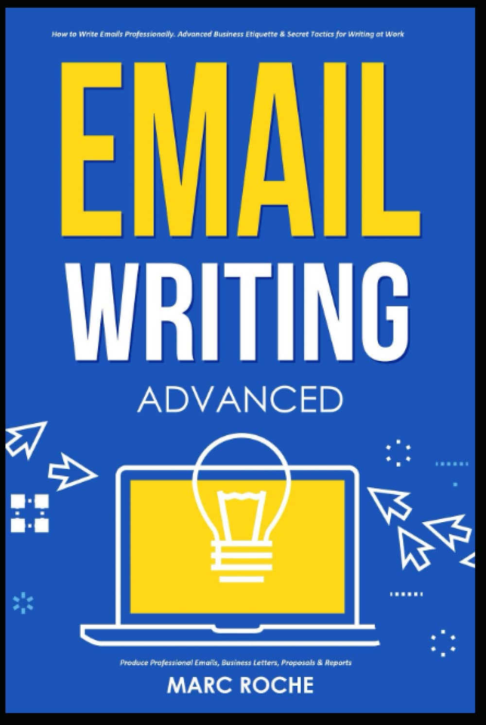 Email Writing: Advanced ©. How to Write Emails Professionally. Advanced ...