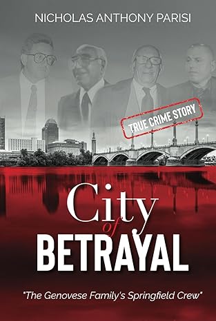 City of Betrayal: The Genovese Family's Springfield Crew (The Genovese ...