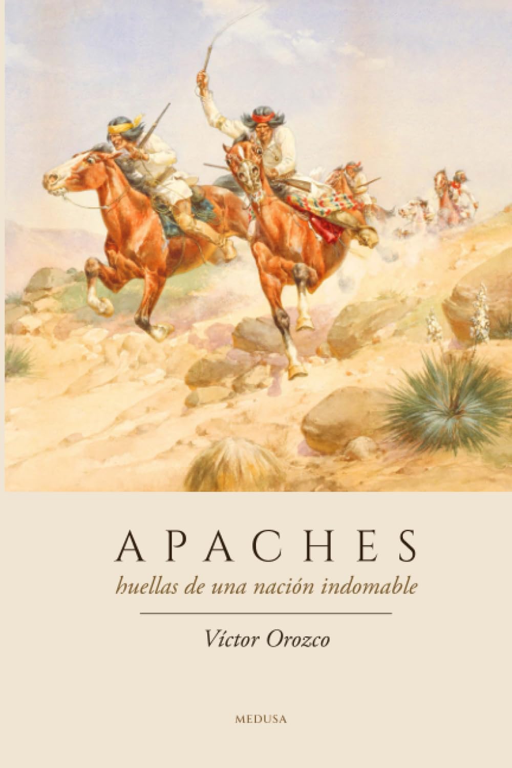 APACHES: HUELLAS DE UNA NACIÓN INDOMABLE (Spanish Edition): OROZCO ...