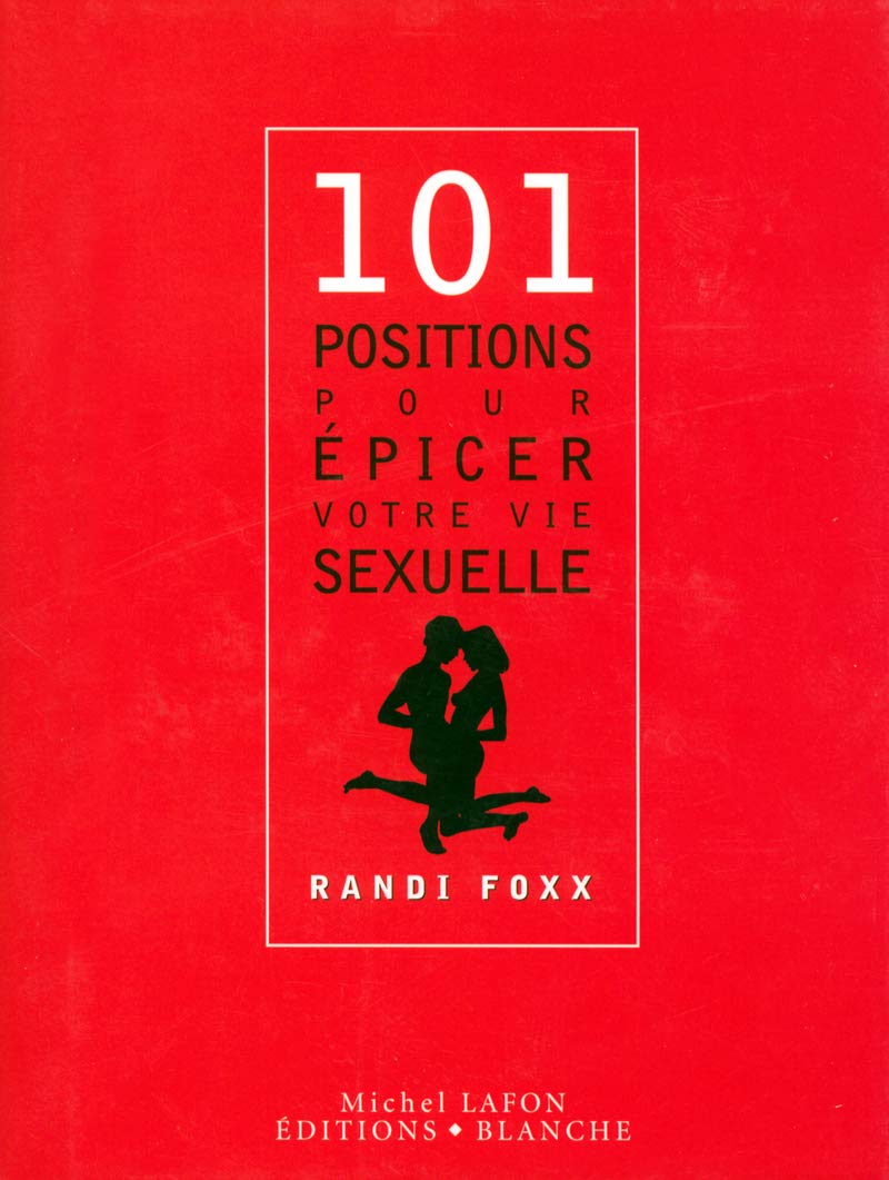 101 positions pour épicer votre vie sexuelle: Amazon.co.uk: Foxx, Randi ...