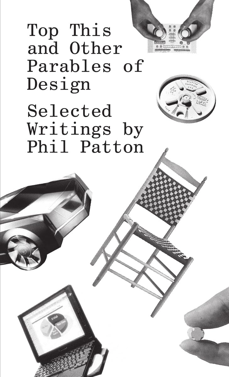 Top This and Other Parables of Design: Selected Writings by Phil Patton: Patton, Phil, Tufte ...