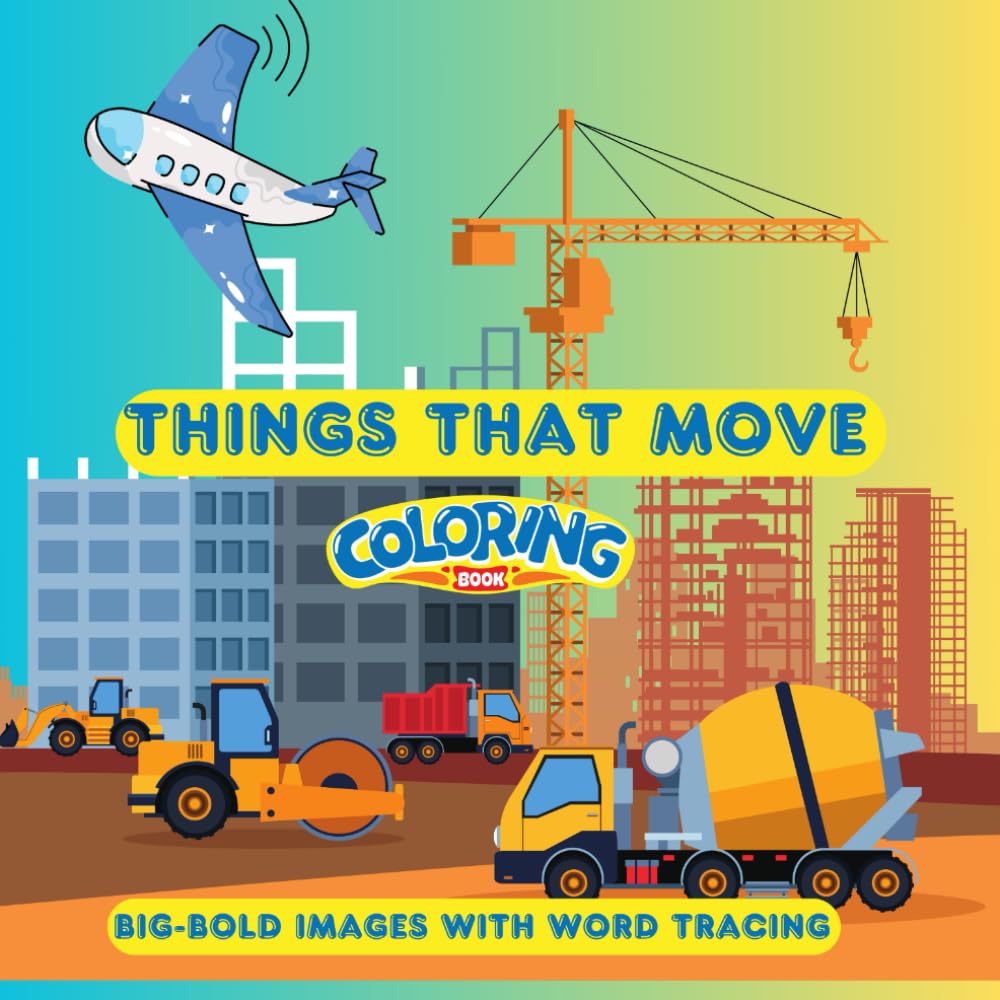 Things That Move Coloring Book | Coloring book with Word Tracing | Easy ...