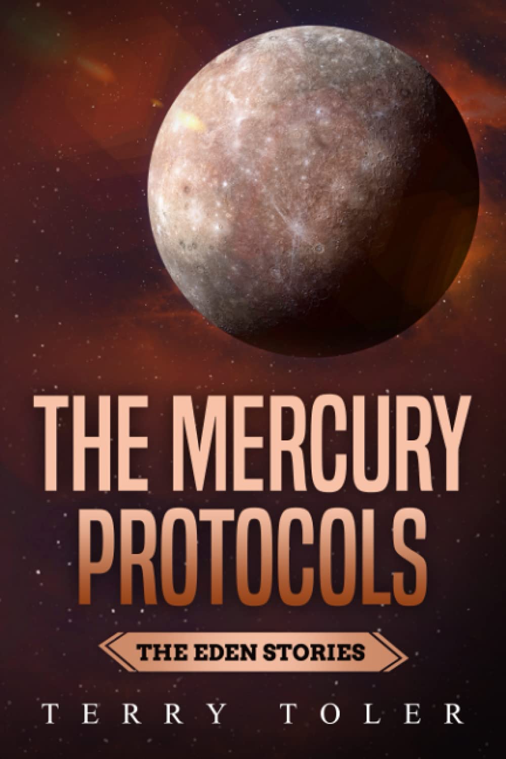 The Mercury Protocols: A Suspenseful Fantasy Thriller (The Eden Stories): Toler, Terry ...